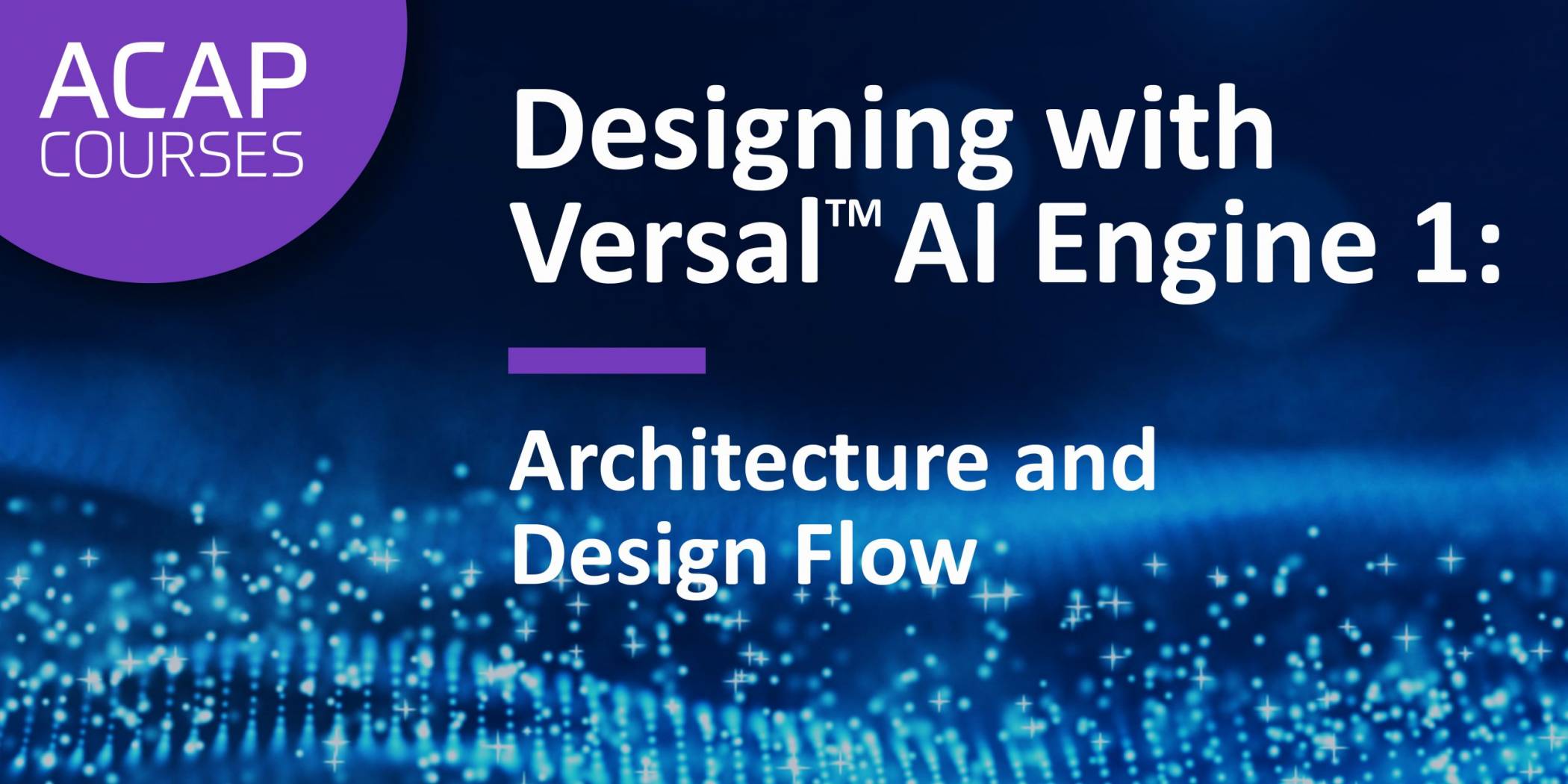 Designing with Versal AI Engine 1: Architecture and Design Flow