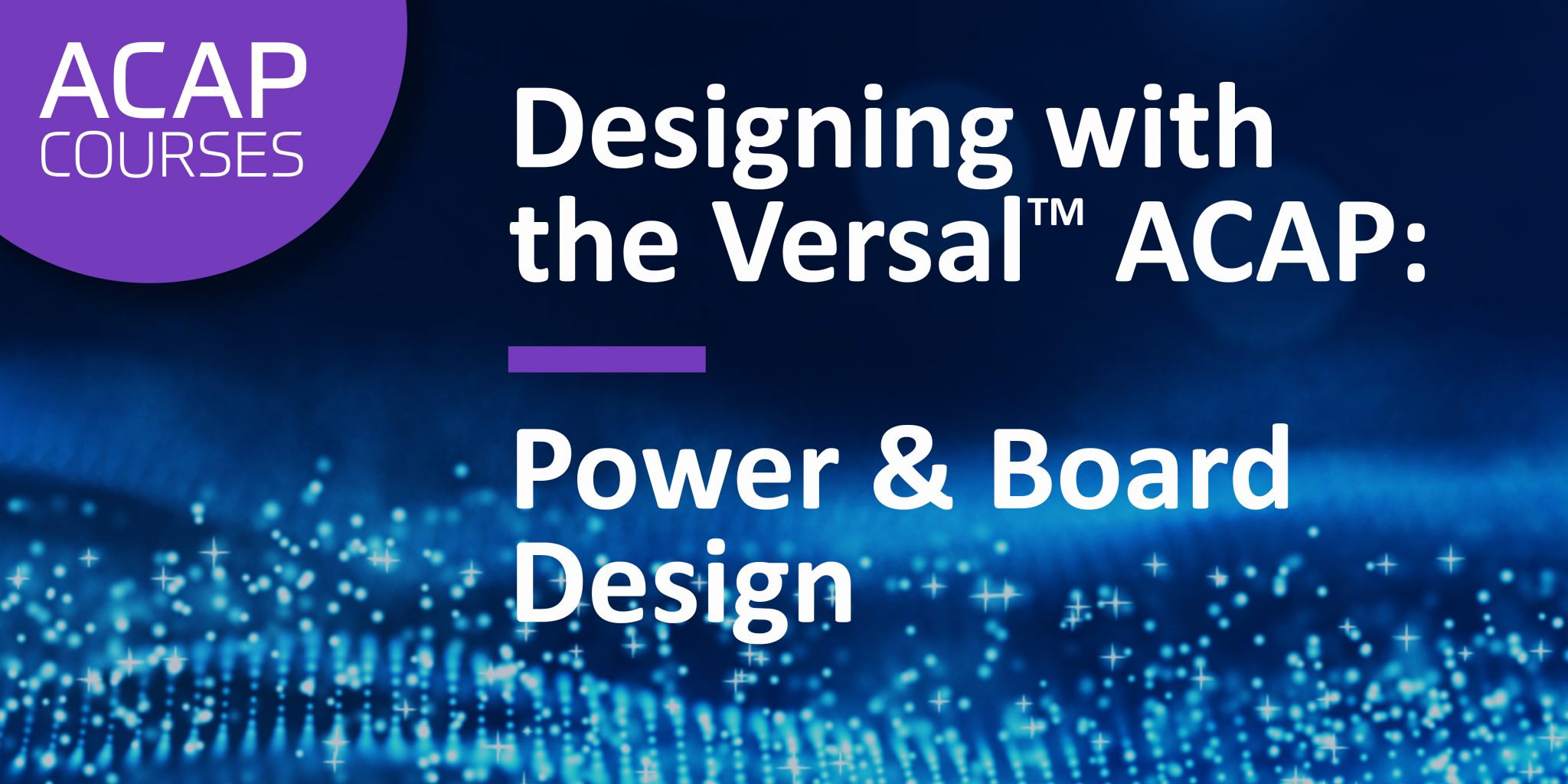 Versal ACAP Online Training - BLT - Xilinx Training